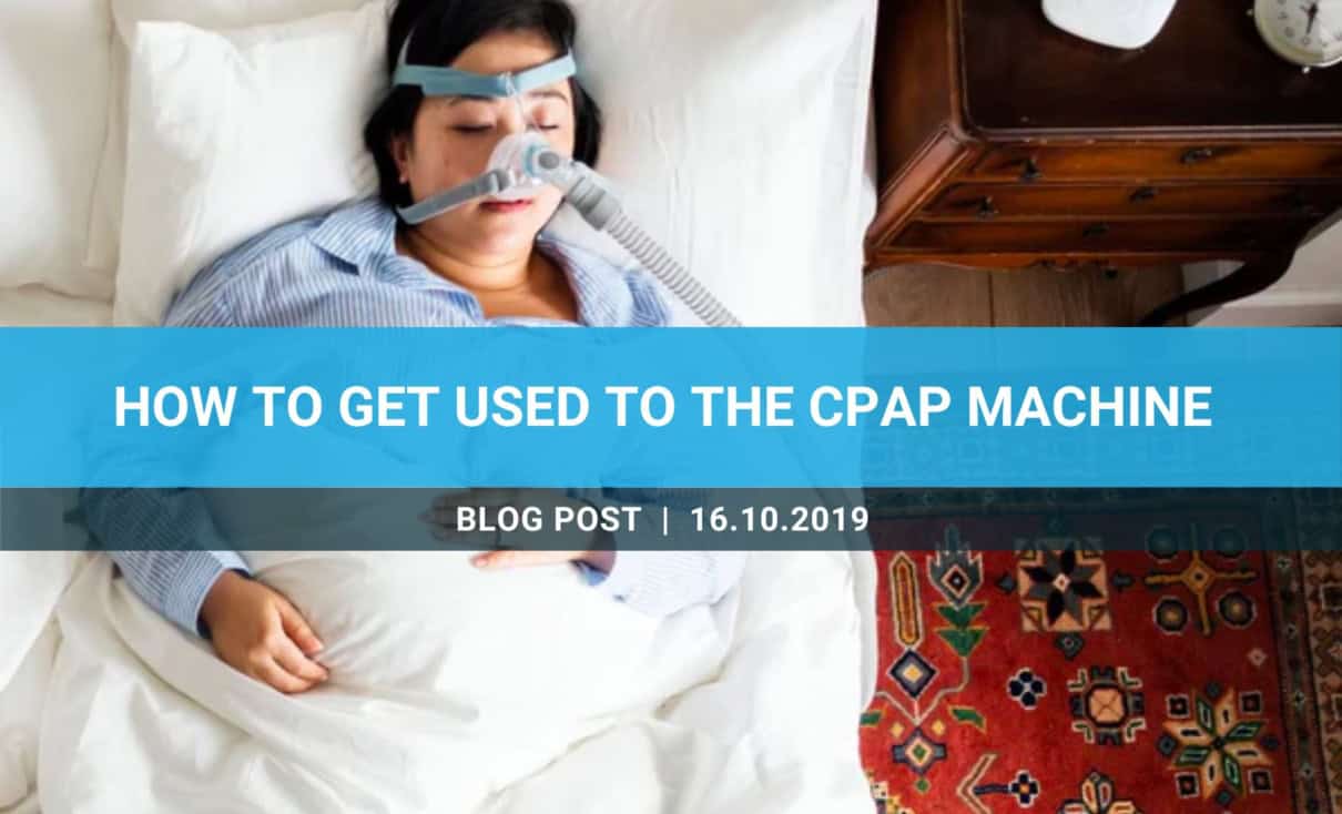 How to get used to the CPAP machine - Apnée Santé