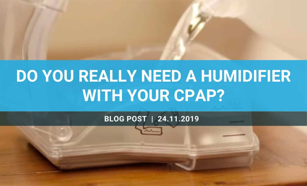 Do you really need a humidifier with your CPAP? - Apnée Santé